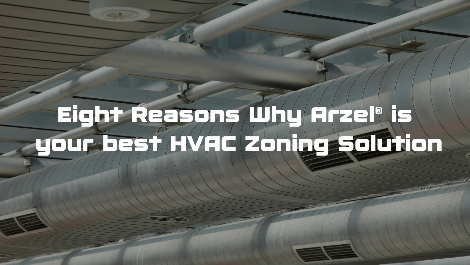 Eight Reasons Why Arzel® is your best HVAC Zoning Solution